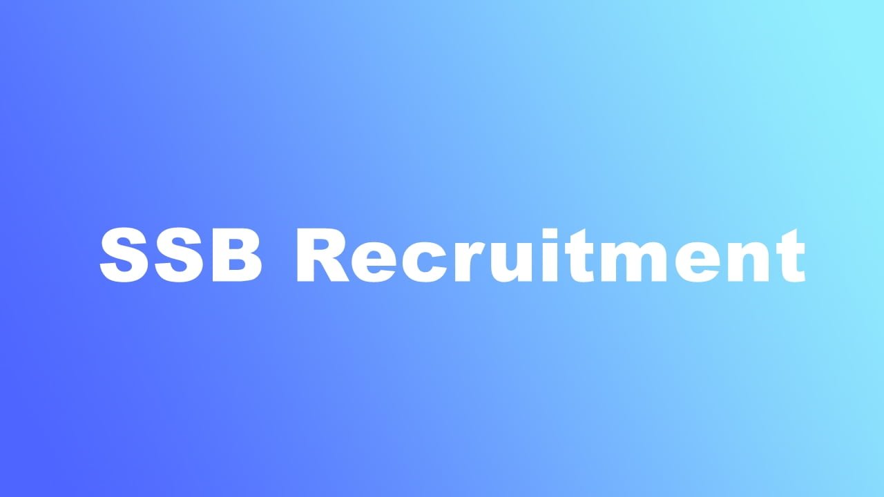 SSB Recruitment 2023 For Tradesman, Constable, Head Constable, ASI, SI ... SSB Recruitment 2023 For Tradesman, Constable, Head Constable, ASI, SI ...